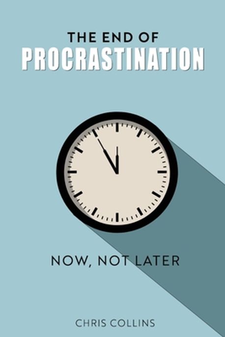 The End of Procrastination | Collins, Chris - 교보문고
