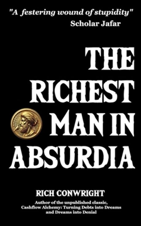 The Richest Man in Absurdia | Conwright, Rich - 교보문고