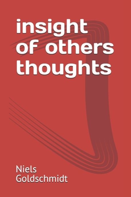 insight of others thoughts | Goldschmidt, Niels - 교보문고
