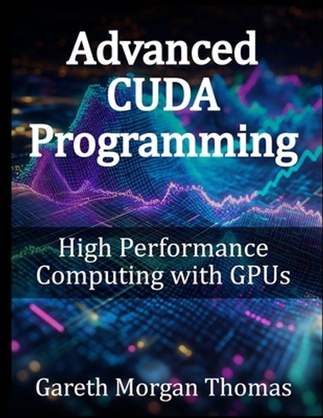 Advanced CUDA Programming | Thomas, Gareth Morgan - 교보문고
