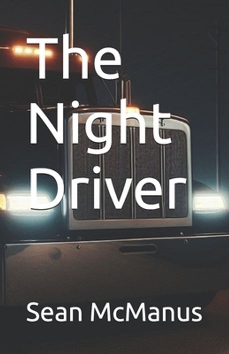 The Night Driver | McManus, Sean - 교보문고