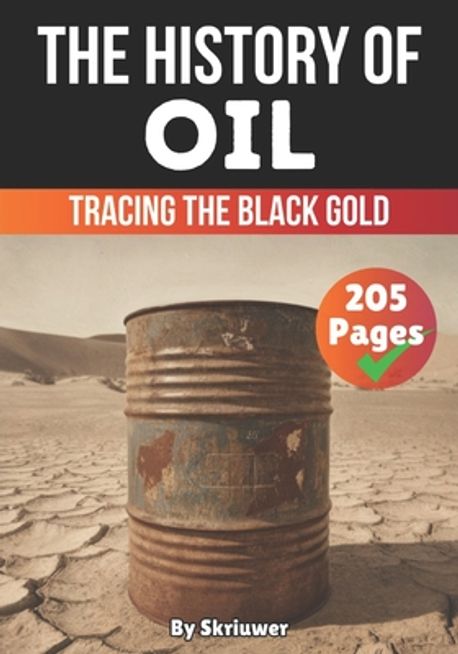 The History of Oil | Skriuwer Com - 교보문고