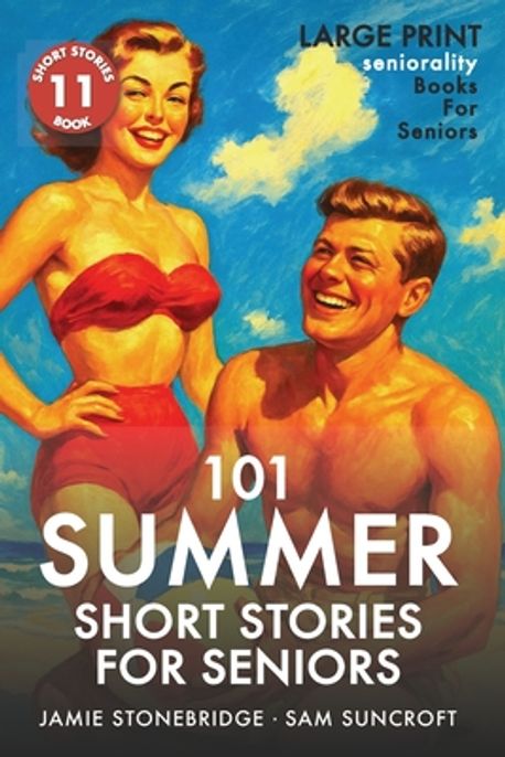101 Summer Short Stories for Seniors | Stonebridge, Jamie - 교보문고