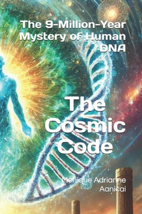The Cosmic Code | Aanicai, Monique Adrianne - 교보문고