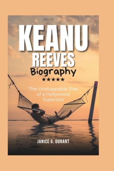 Keanu Reeves Biography | G. Durant, Janice - 교보문고