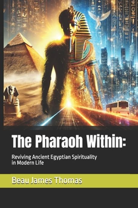 The Pharaoh Within | Thomas, Beau James - 교보문고