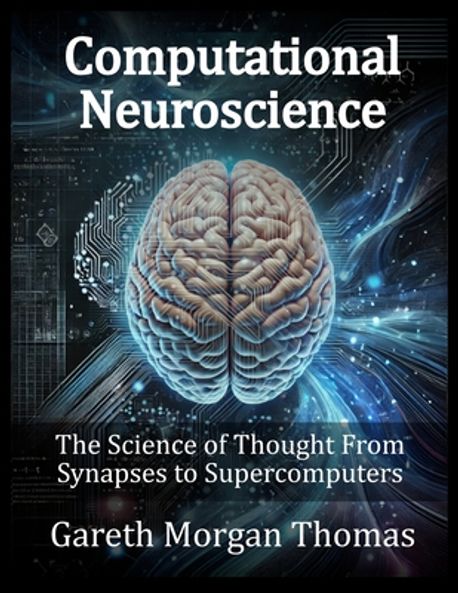 Computational Neuroscience | Thomas, Gareth Morgan - 교보문고
