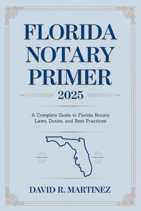 Florida Notary Primer 2025 | David R Martinez - 교보문고