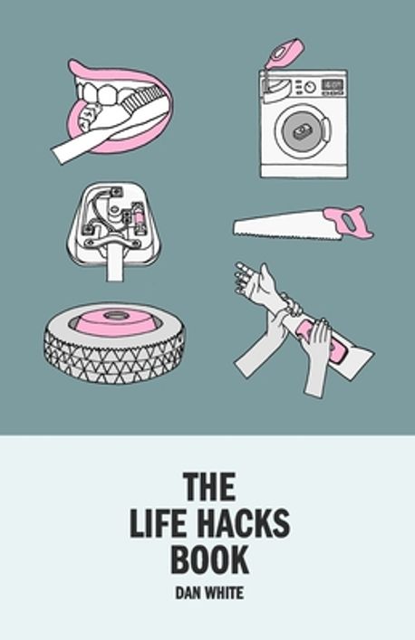 The Life Hacks Book | White, Dan - 교보문고