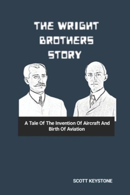 The Wright Brothers Story | Keystone, Scott - 교보문고