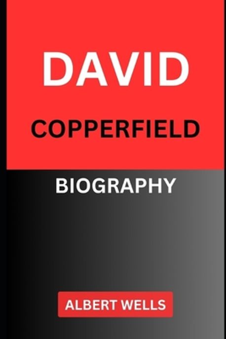 David Copperfield Biography | Wells, Albert - 교보문고