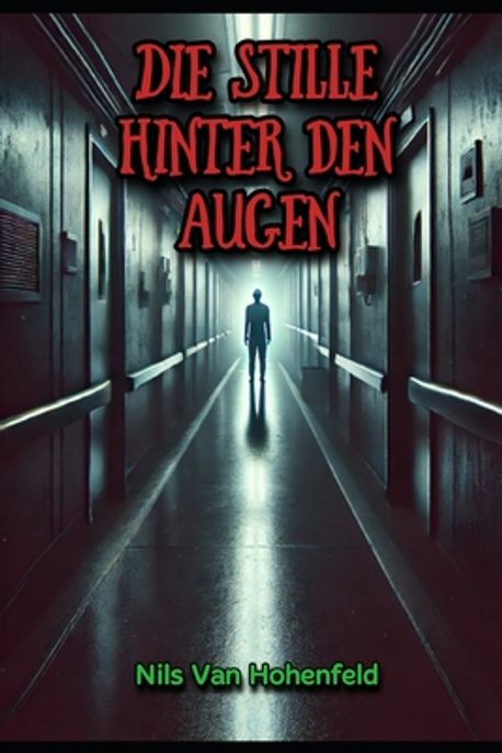 Die Stille hinter den Augen | Van Hohenfeld, Nils - 교보문고