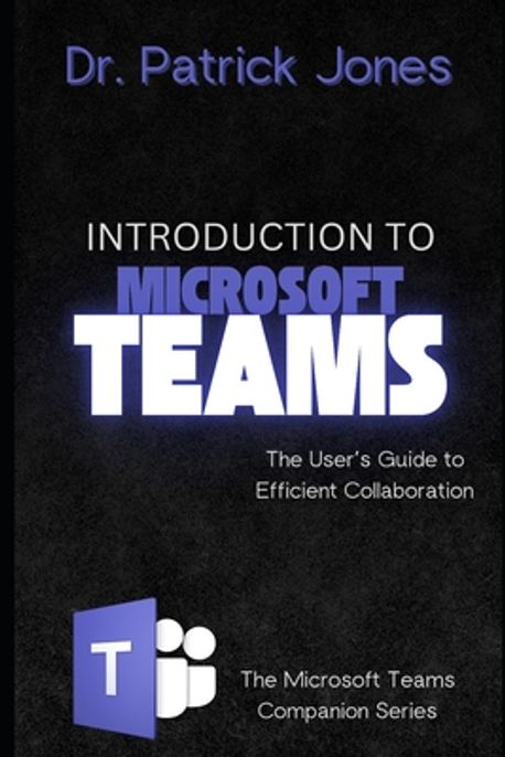 Introduction to Microsoft Teams | Jones, Patrick - 교보문고