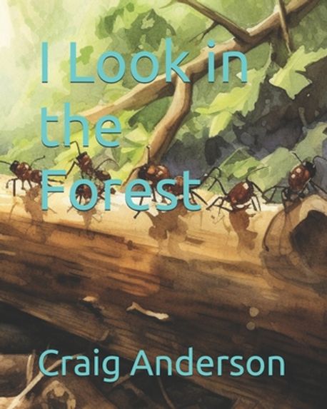 I Look in the Forest | Anderson, Craig - 교보문고