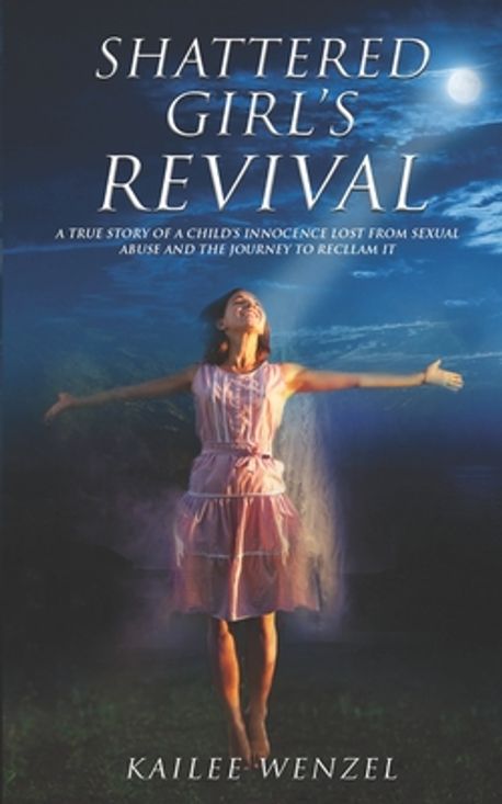 Shattered Girl's Revival | Wenzel, Kailee - 교보문고