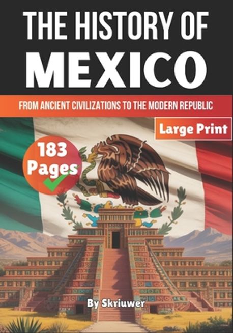 The History of Mexico | Skriuwer Com - 교보문고