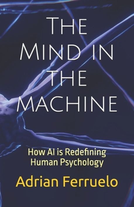 The Mind in the machine | Ferruelo, Adrian - 교보문고