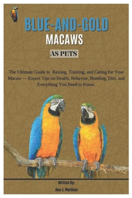 Blue-And-Gold Macaws as Pets | Martinez, Ann J. - 교보문고