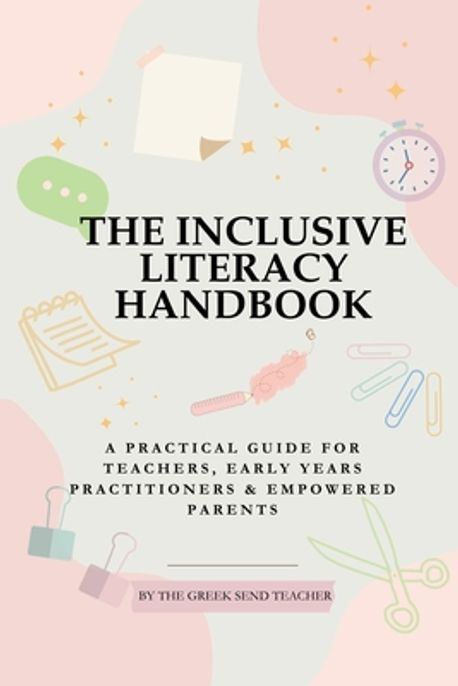 The Inclusive Literacy Handbook | Teacher, The Greek Send - 교보문고