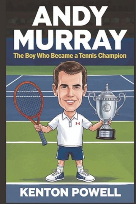 Andy Murray | Powell, Kenton - 교보문고
