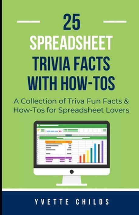 25 Spreadsheet Trivia Facts with How-Tos | Childs, Yvette - 교보문고