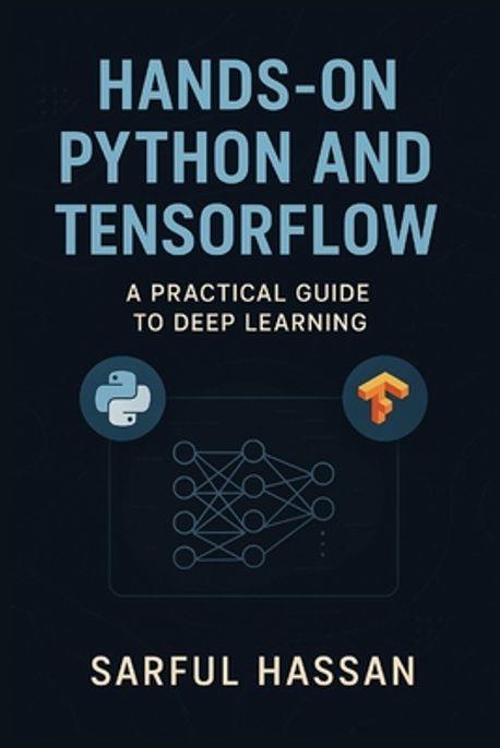 Hands-On Python and TensorFlow | Hassan, Sarful - 교보문고