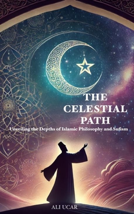 The Celestial Path | Ucar, Ali - 교보문고
