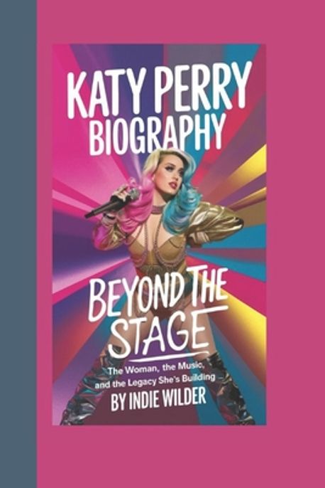 Katy Perry Biography | Wilder, Indie - 교보문고