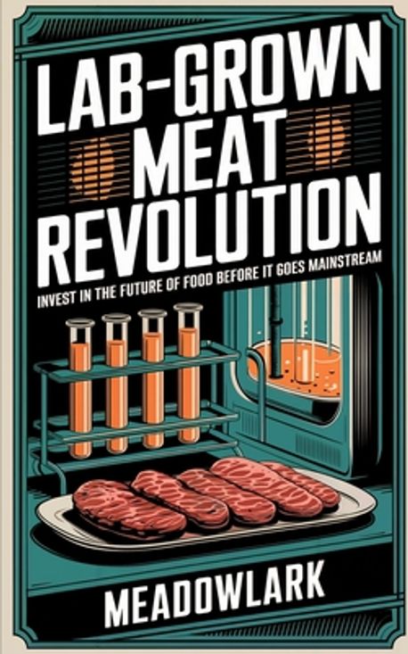 Lab-Grown Meat Revolution | Meadowlark - 교보문고