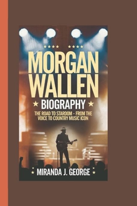 Morgan Wallen Biography | George, Miranda J. - 교보문고