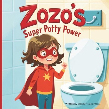 Zozo's Super Potty Power | Press, Wonder Tales - 교보문고