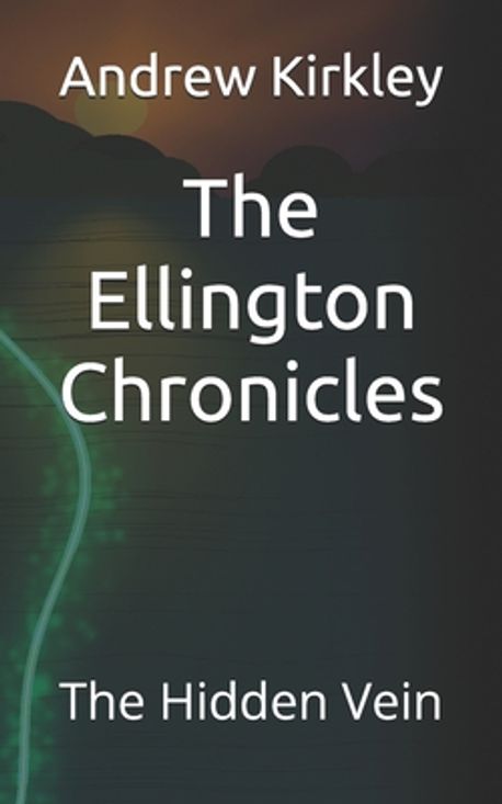 The Ellington Chronicles | Kirkley, Andrew - 교보문고