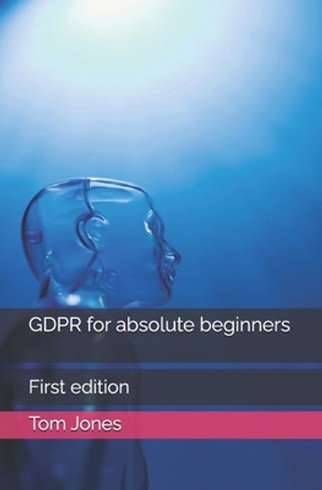 GDPR for absolute beginners | Jones, Tom Jan - 교보문고