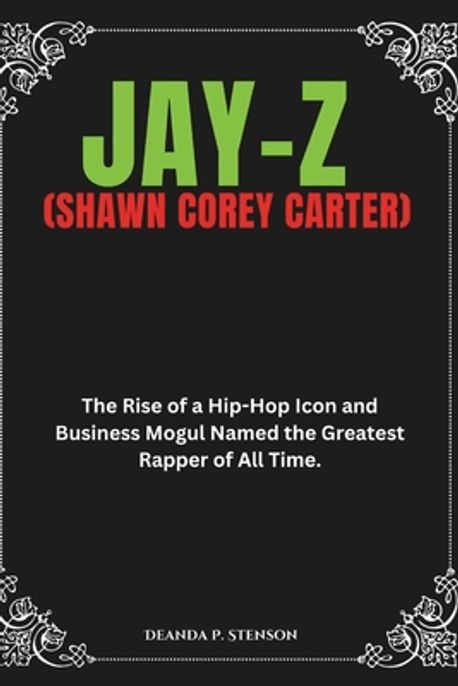 Jay-Z (Shawn Corey Carter) | P. Stenson, Deanda - 교보문고