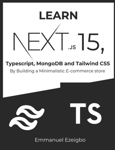 Learn NextJS 15, Typescript, MongoDB and Tailwind CSS | Ezeigbo, Emmanuel - 교보문고