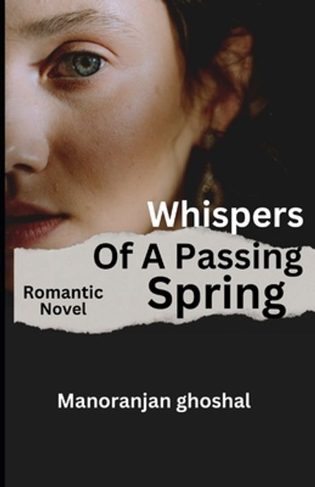 Whispers of a Passing Spring | Ghoshal, Manoranjan - 교보문고