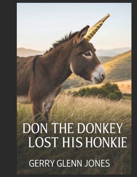 Don the Donkey Lost His Honkie | Jones, Gerry Glenn - 교보문고