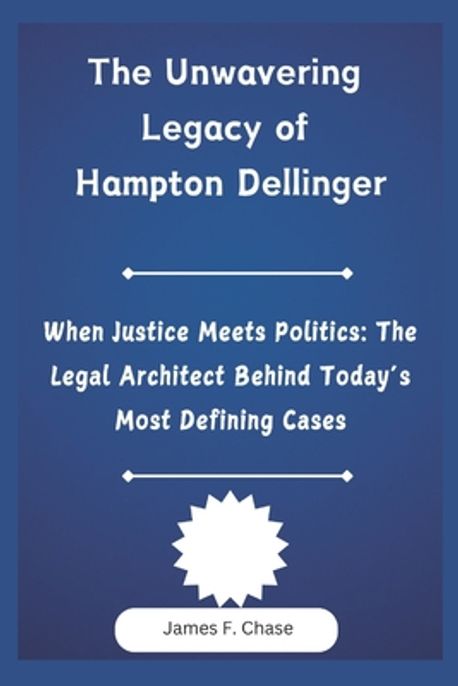 The Unwavering Legacy of Hampton Dellinger | Chase, James F. - 교보문고
