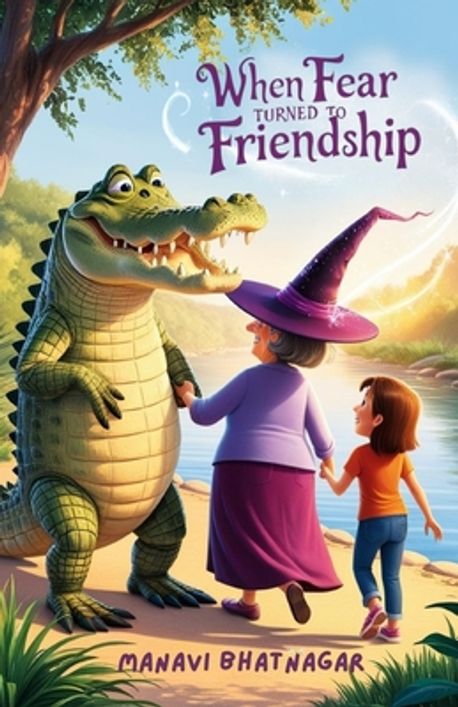 When Fear Turned to Friendship | Bhatnagar, Ishanvi - 교보문고