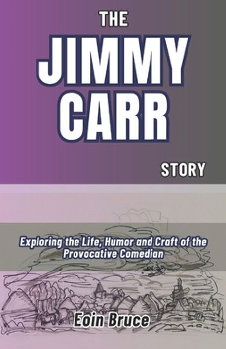 The Jimmy Carr Story | Bruce, Eoin - 교보문고