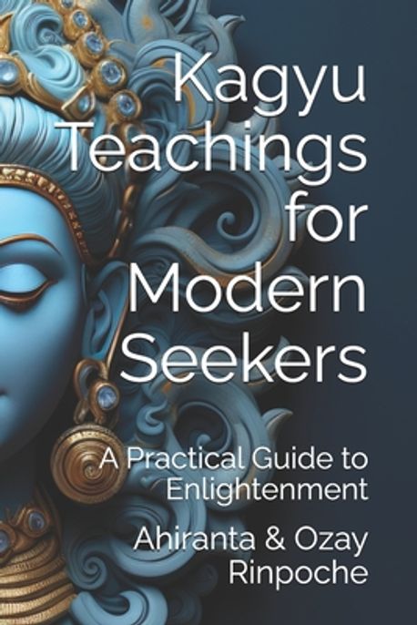 Kagyu Teachings for Modern Seekers | Rinpoche, Ozay - 교보문고