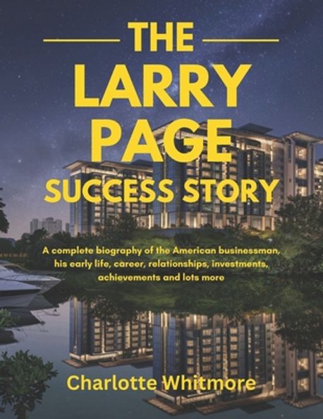 The Larry Page Success Story | Whitmore, Charlotte - 교보문고