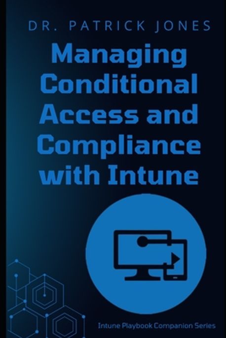 Managing Conditional Access and Compliance with Intune | Jones, Patrick ...