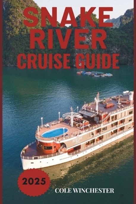 Snake River Cruise Guide 2025 | Winchester, Cole - 교보문고