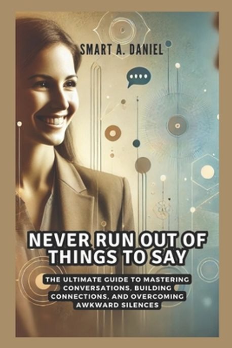 Never Run Out of Things to Say | A. Daniel, Smart - 교보문고