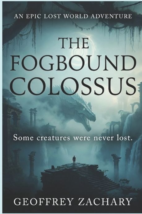 The Fogbound Colossus | Zachary, Geoffrey - 교보문고