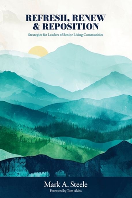 Refresh, Renew & Reposition | Steele, Mark A. - 교보문고