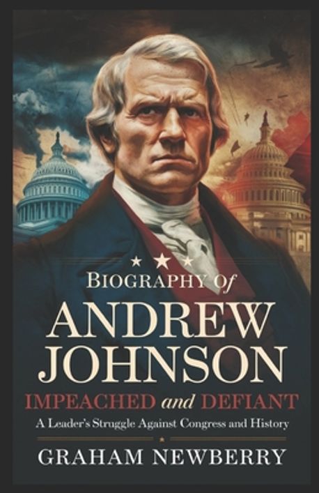 Biography of Andrew Johnson | Newberry, Graham - 교보문고