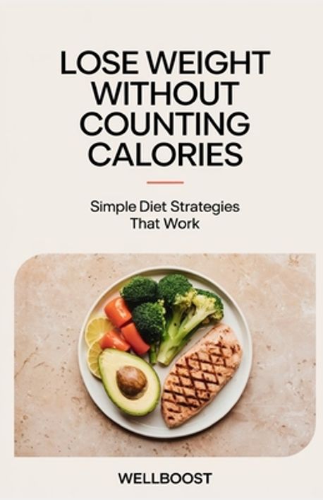 Lose Weight Without Counting Calories | Boost, Well - 교보문고