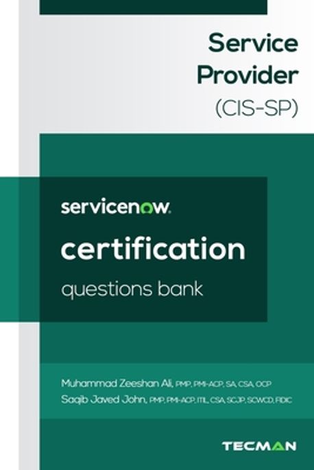 ServiceNow Service Provider (CIS-SP) Certification Questions Bank | John, Saqib Javed - 교보문고